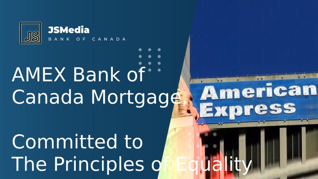 AMEX Bank of Canada Mortgage, Committed to The Principles of Equality ...