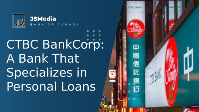 CTBC BankCorp: A Bank That Specializes in Personal Loans - Banking ...