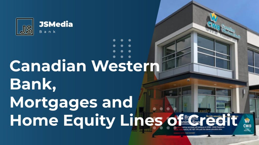 Canadian Western Bank, Mortgages and Home Equity Lines of Credit ...