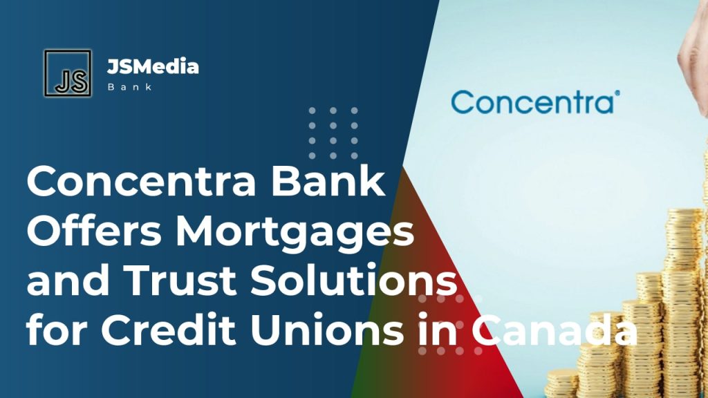 Concentra Bank Offers Mortgages and Trust Solutions for Credit Unions ...