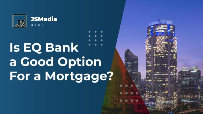 Is EQ Bank a Good Option For a Mortgage? - Banking Jakartastudio