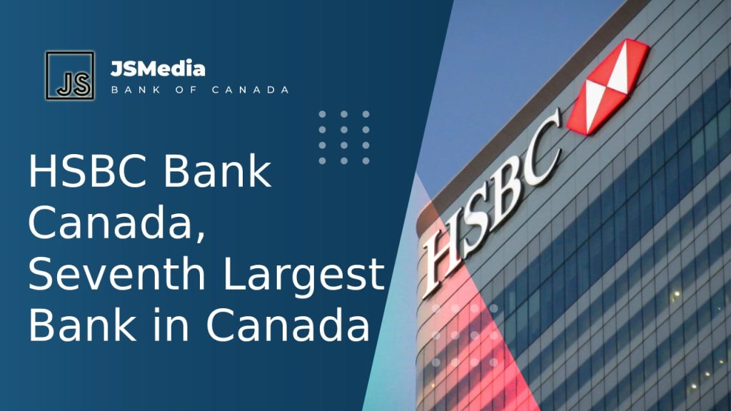HSBC Bank Canada, Seventh Largest Bank in Canada - Banking Jakartastudio