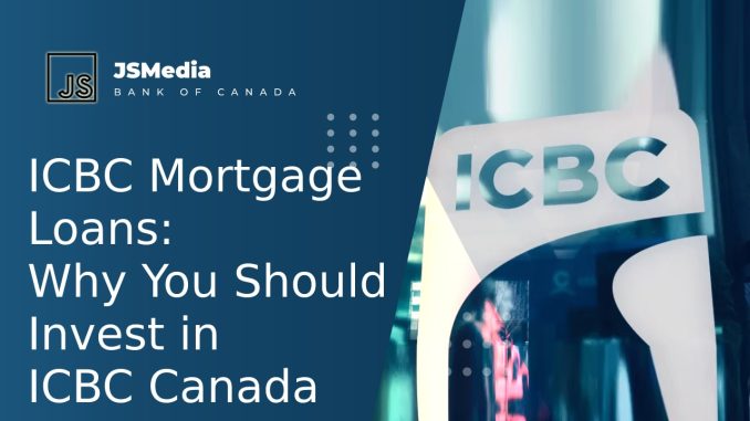 ICBC Mortgage Loans: Why You Should Invest in ICBC Canada - Banking ...