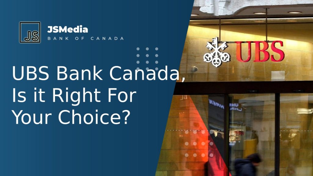 UBS Bank Canada, Is it Right For Your Choice? - Banking Jakartastudio